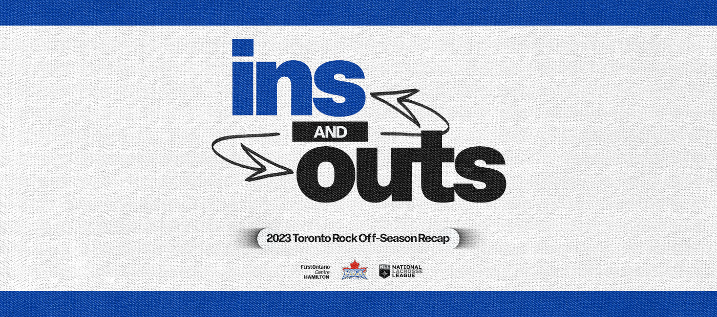 Off-Season Ins and Outs - Toronto Rock