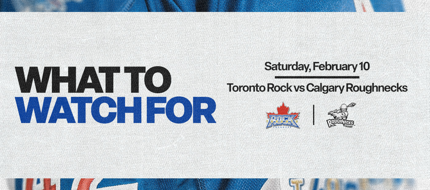 What to watch for vs. Calgary Roughnecks - Toronto Rock